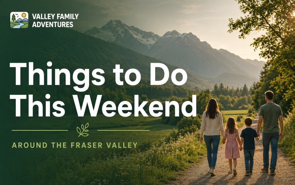 Things to Do This Weekend in the Fraser Valley (June 11–14) - Valley ...